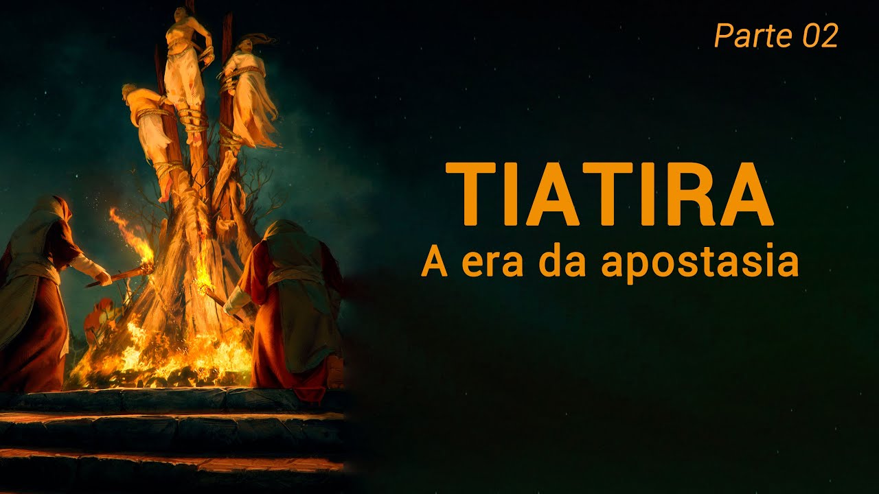 12. O PERÍODO DE TIATIRA - PARTE II - YouTube