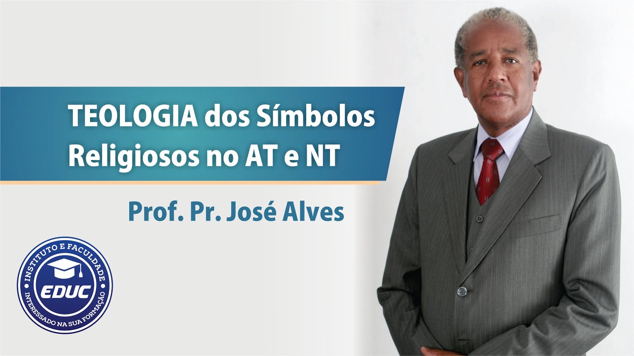 Teologia dos Símbolos Religiosos no AT e NT - Prof. Pr. José Alves ...