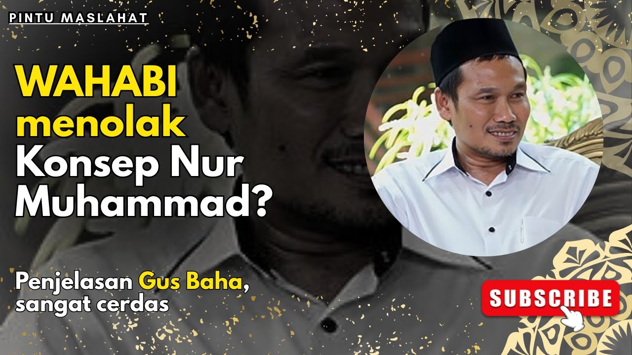 Konsep Nur Muhammad Dipersoalkan Wahabi? Dengarkan Penjelasan Gus Baha ...