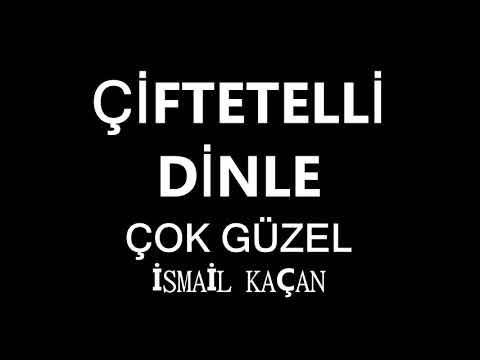 ÇİFTETELLİ DİNLE ÇOK GÜZEL