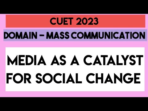 MEDIA AS A CATALYST FOR SOCIAL CHANGE | COMMUNICATION AND SOCIAL CHANGE |CHAPTER 2 | CUET MASS ...