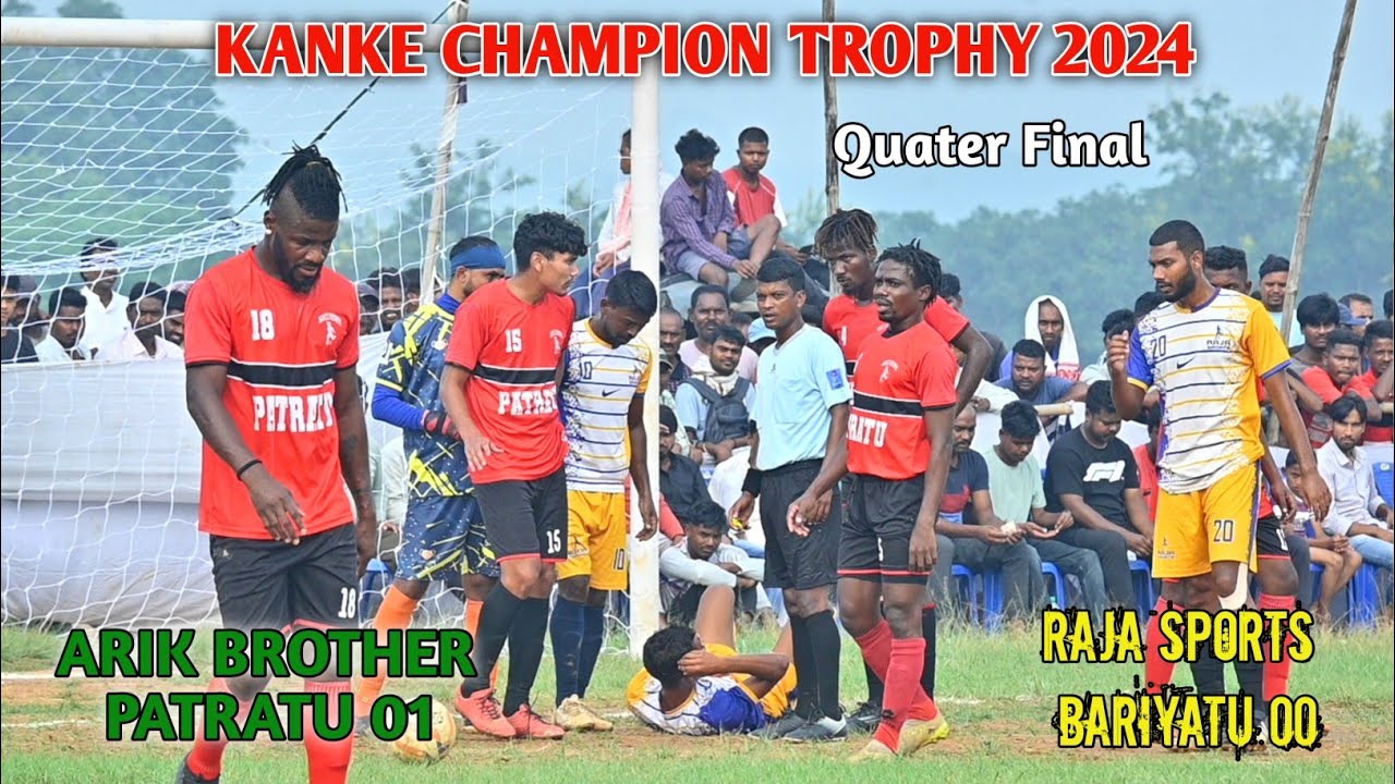 Arik Brother Patratu v/s Raja Sports Bariyatu| Quarter Final| Kanke ...