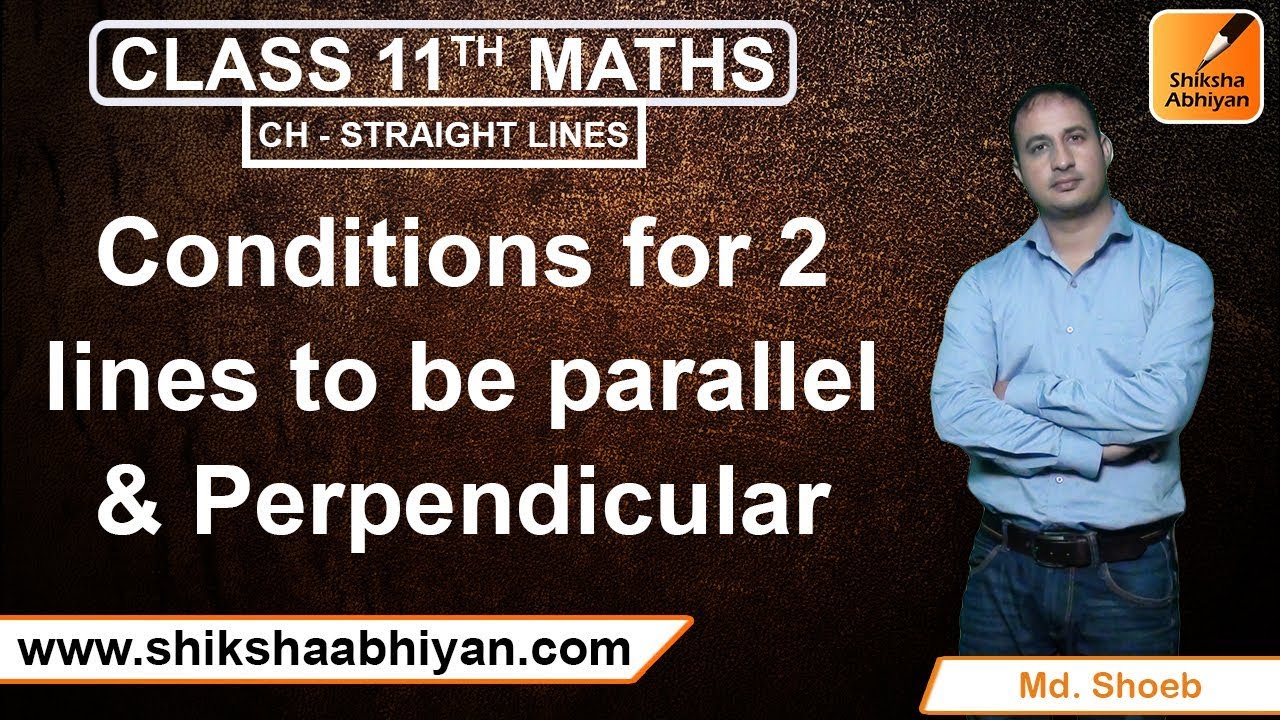 Conditions for 2 lines to be parallel & perpendicular | Straight Lines ...