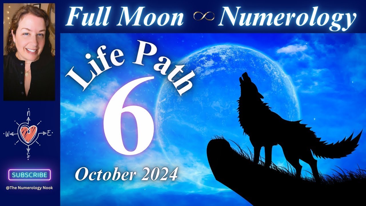 Life Path 6 - FULL Moon - October 17, 2024 - *Numerology* Forecast # ...