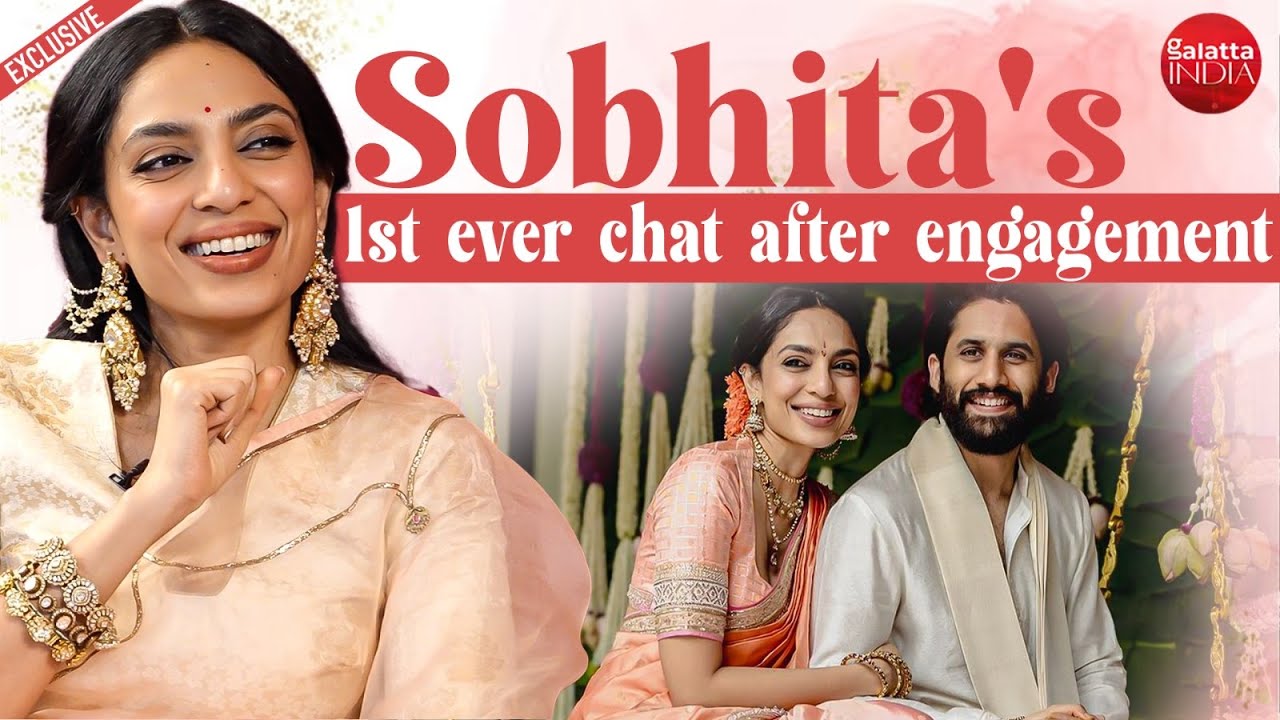 Sobhita Dhulipala's 1ST CHAT on engagement with Naga Chaitanya ...