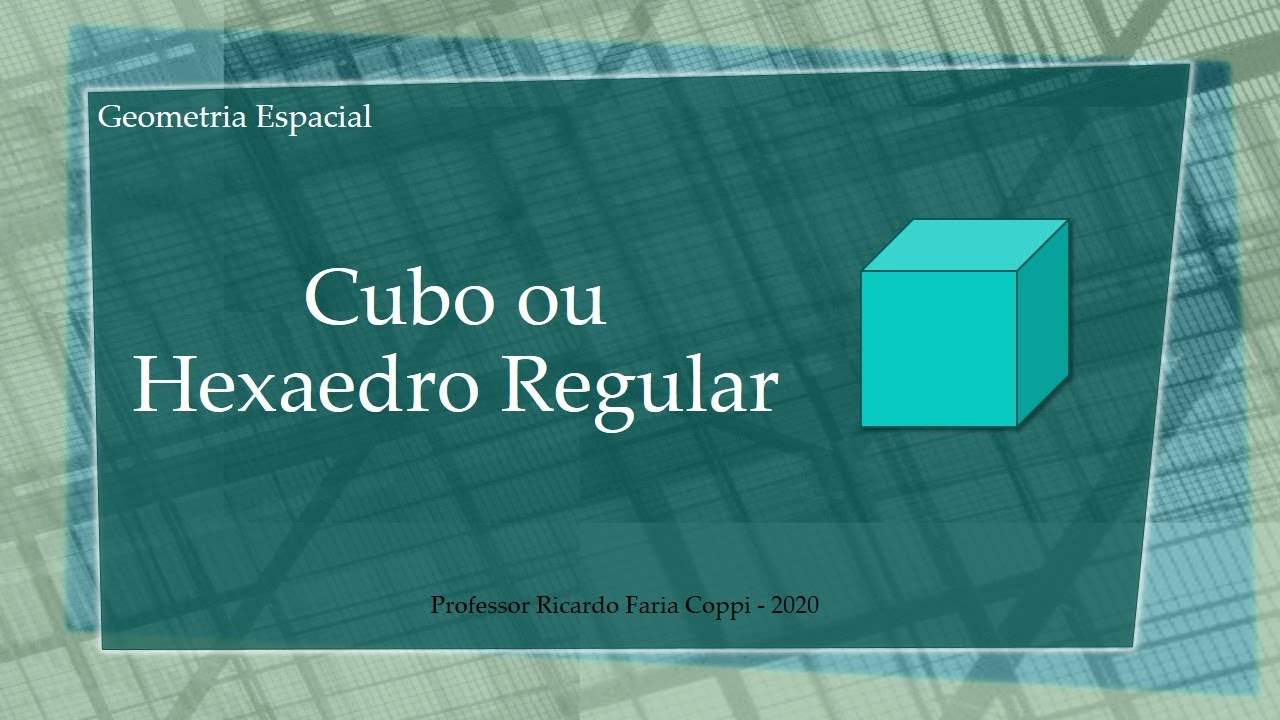 Geometria Espacial - CUBO ou HEXAEDRO REGULAR - YouTube