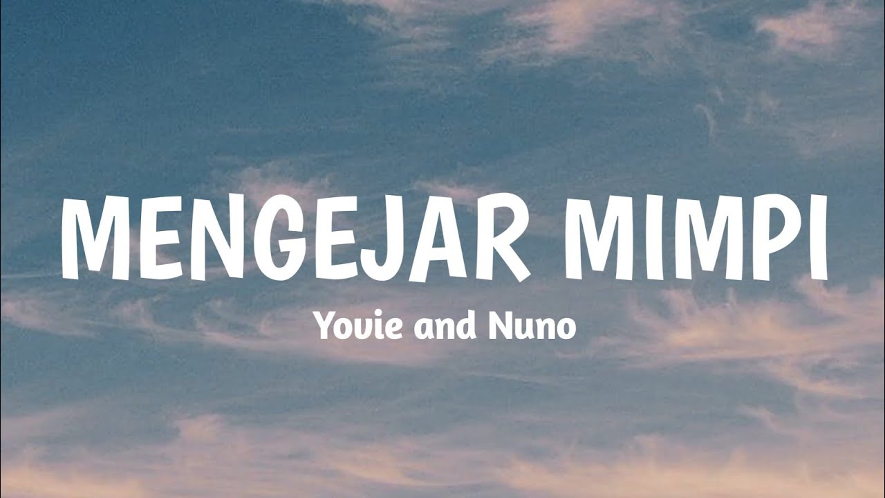MENGEJAR MIMPI - Yovie and Nuno | lirik lagu - YouTube
