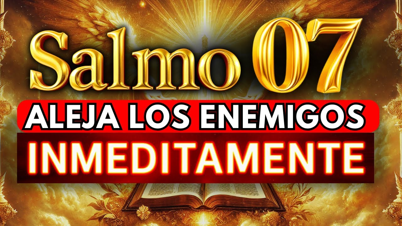 🛑 PODEROSO SALMO 7 ALEJA a tus ENEMIGOS para siempre de tu VIDA - YouTube