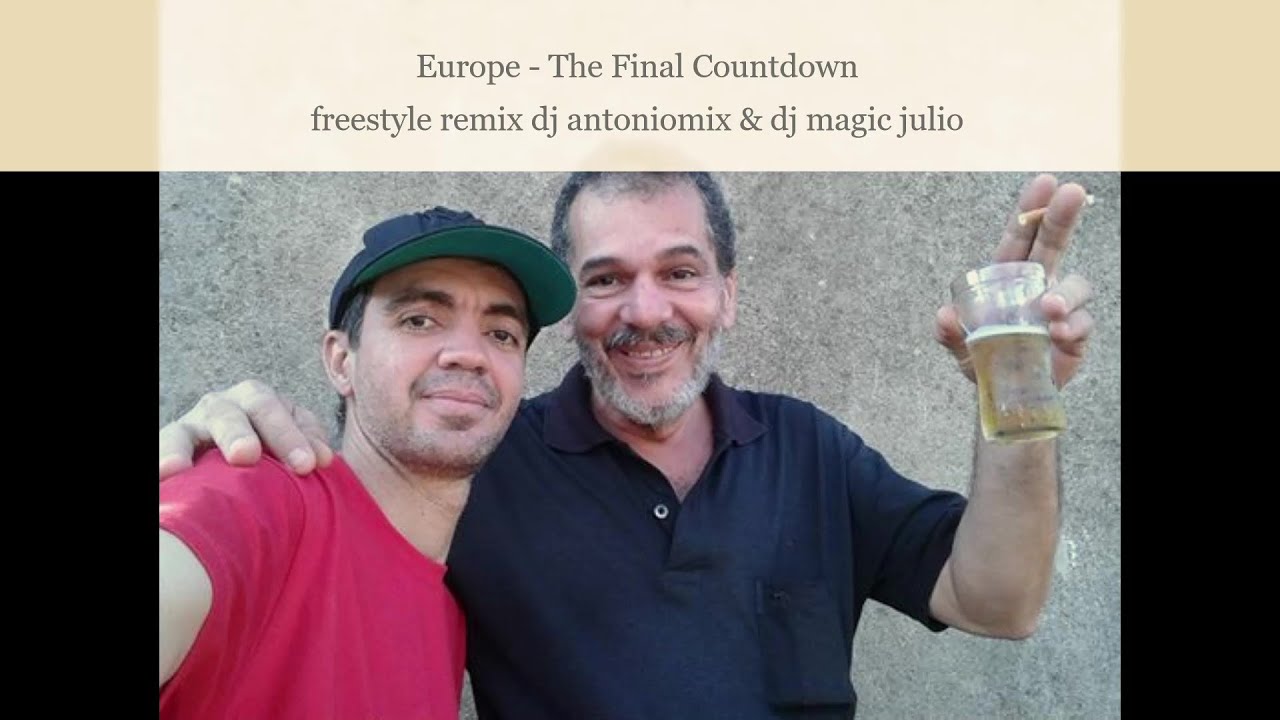 Europe - The Final Countdown freestyle remix dj antoniomix & dj magic julio - YouTube