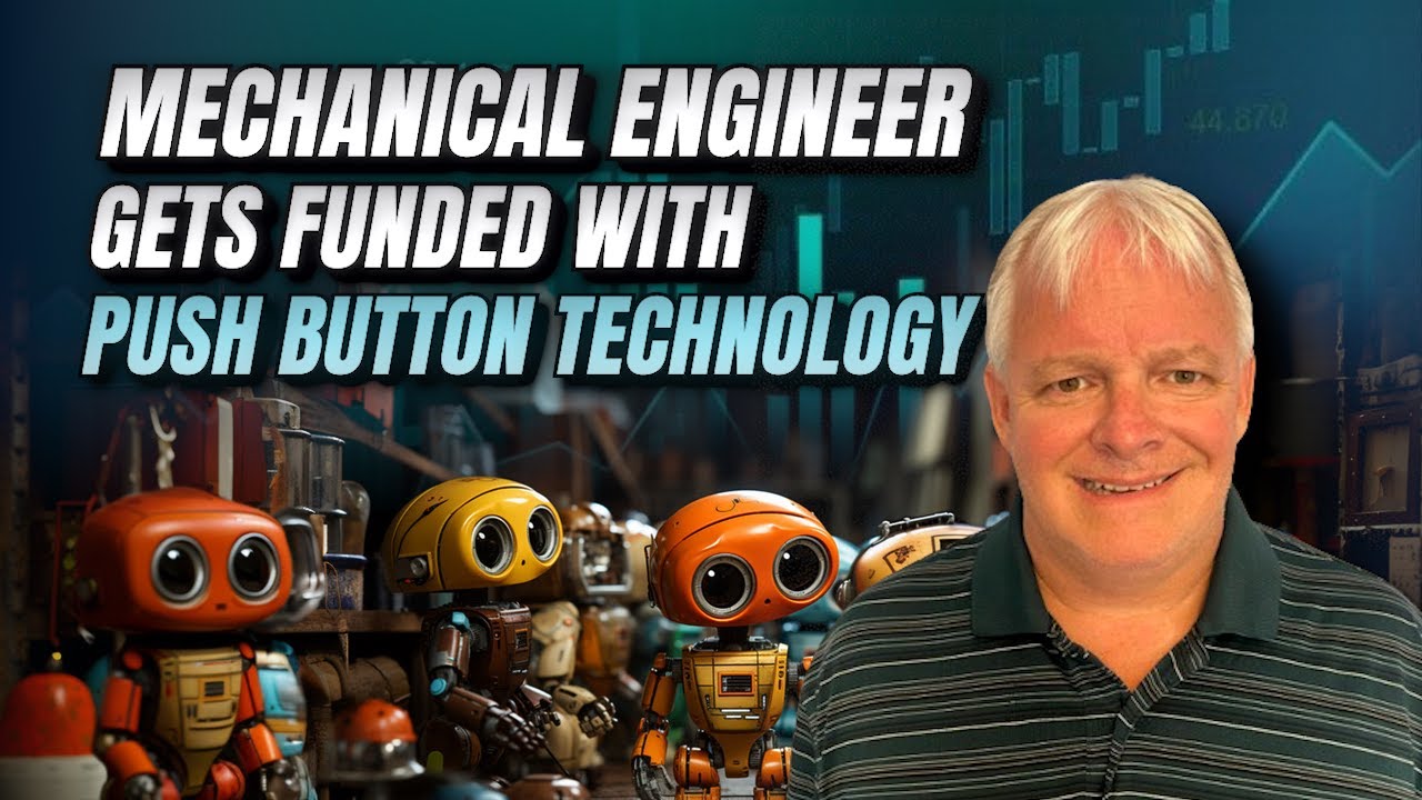 Mechanical Engineer Gets Funded in 2 weeks - with Push Button ...