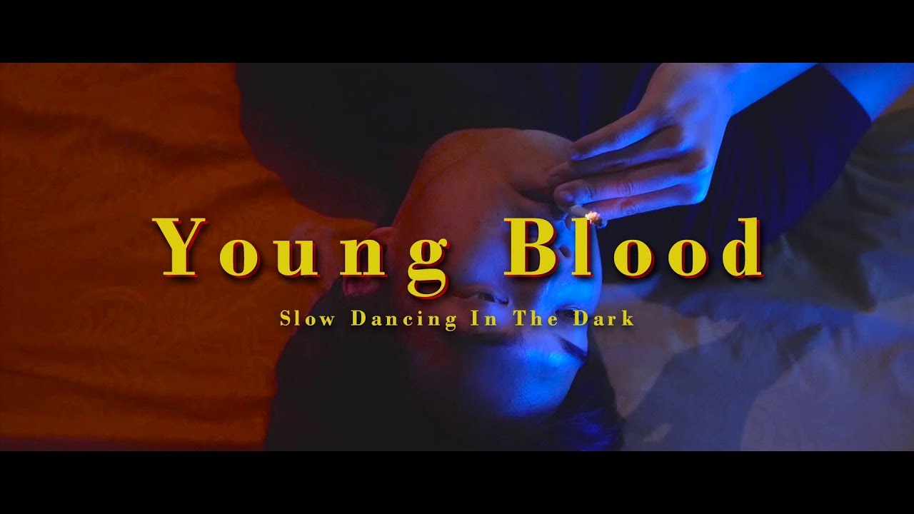 Young Blood : Slow Dancing in The Dark - YouTube