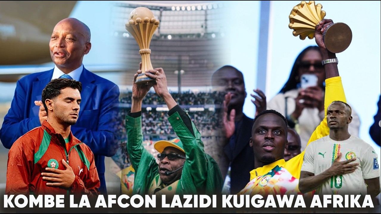 KOMBE LA AFCON LAZIDI KUIGAWA AFRIKA I SENEGAL WANATAMBANALO I MOTSEPE ...