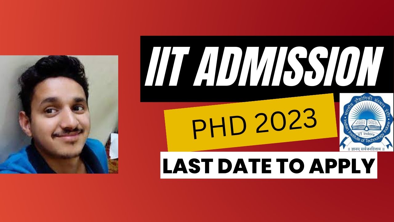 IIT PHD ADMISISON 2023 || IIT INDORE PHD ADMISSION || PHD ADMISSION ...