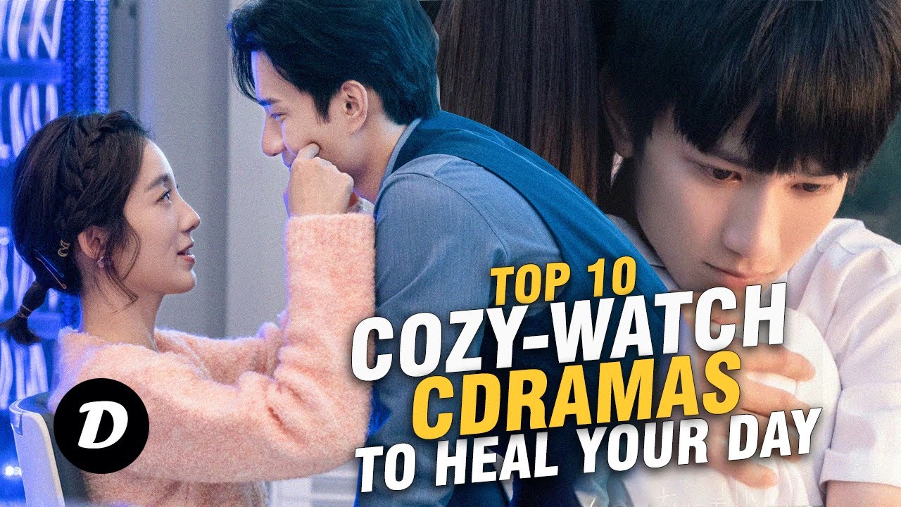 Top 11 Cozy Chinese Dramas That Will Heal You After a Tough Work Day ...