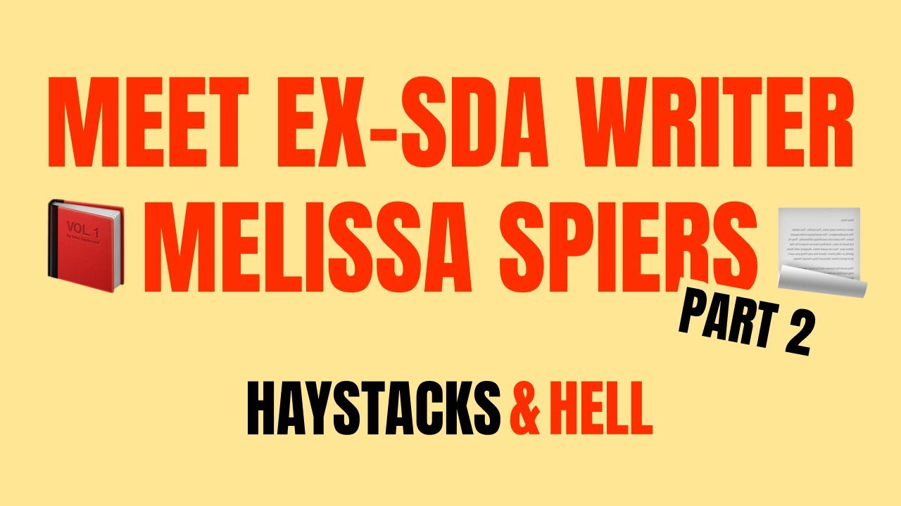S1e11 Meet Ex Sda Writer Melissa Duge Spiers Part 2 Haystacks And Hell Podcast Youtube
