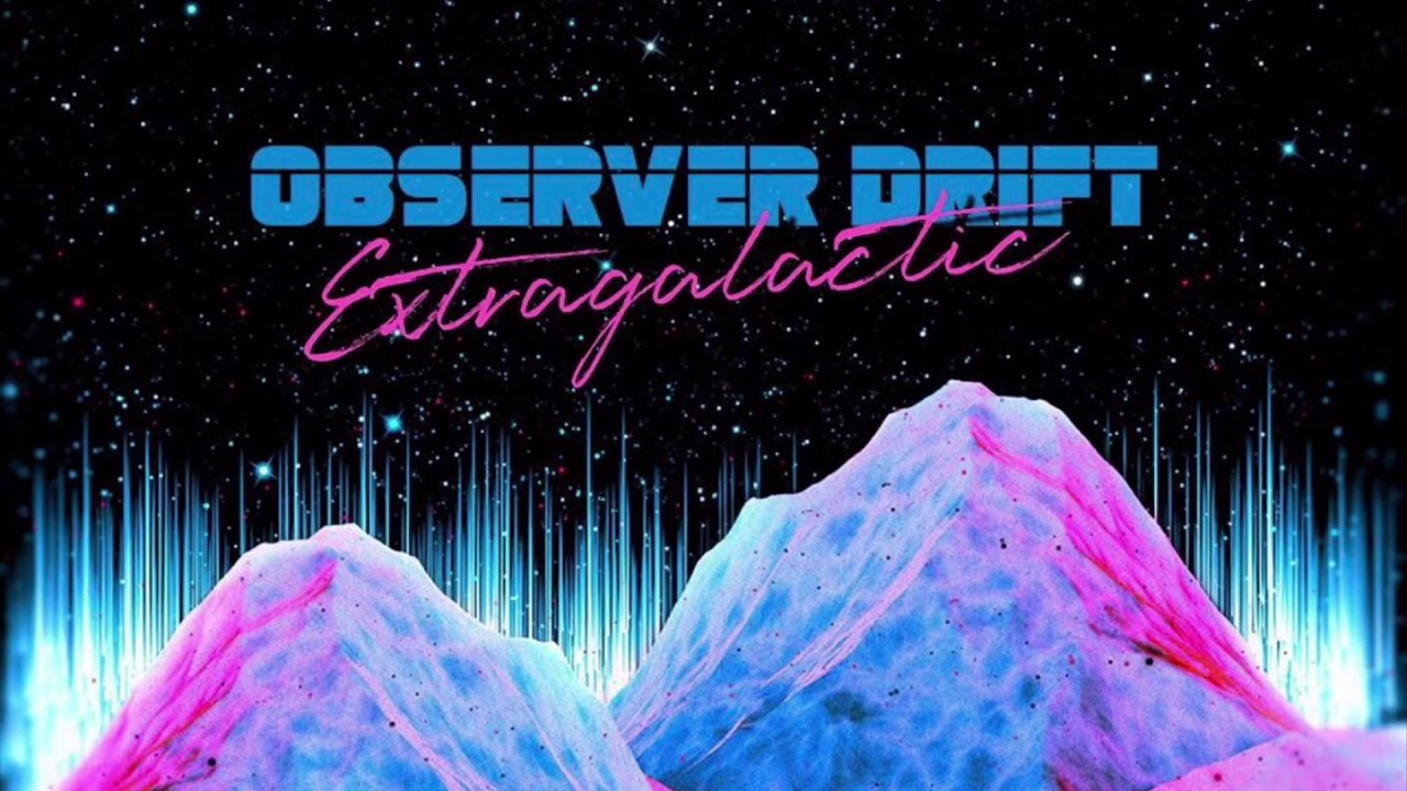 Observer Drift - Extragalactic - YouTube