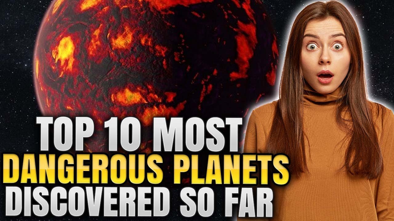 TOP 10 MOST DANGEROUS PLANETS DISCOVERED SO FAR - YouTube