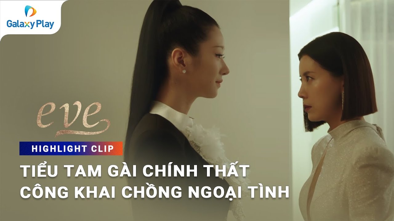 Chính thất tự vạch áo cho người xem lưng | Phim Eve | Galaxy Play - YouTube