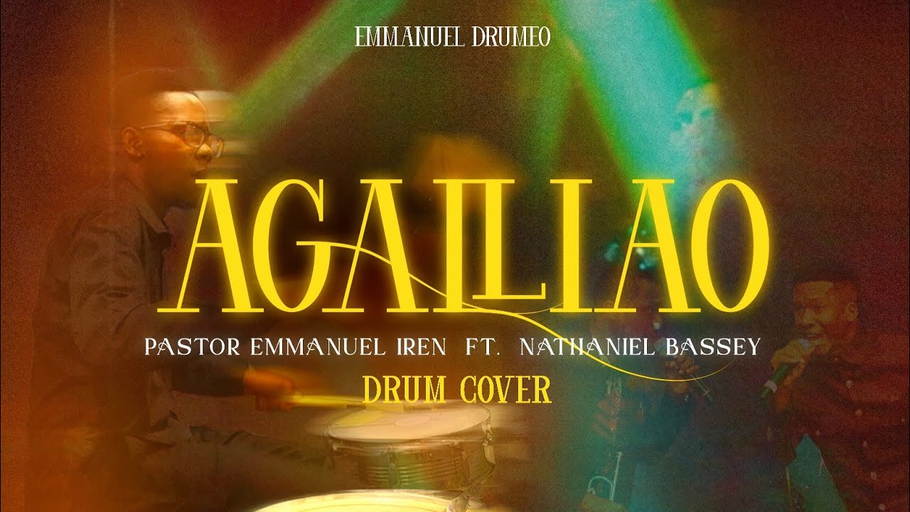 AGALLIAO DRUM COVER : PASTOR EMMANUEL IREN FT. NATHANIEL BASSEY ...
