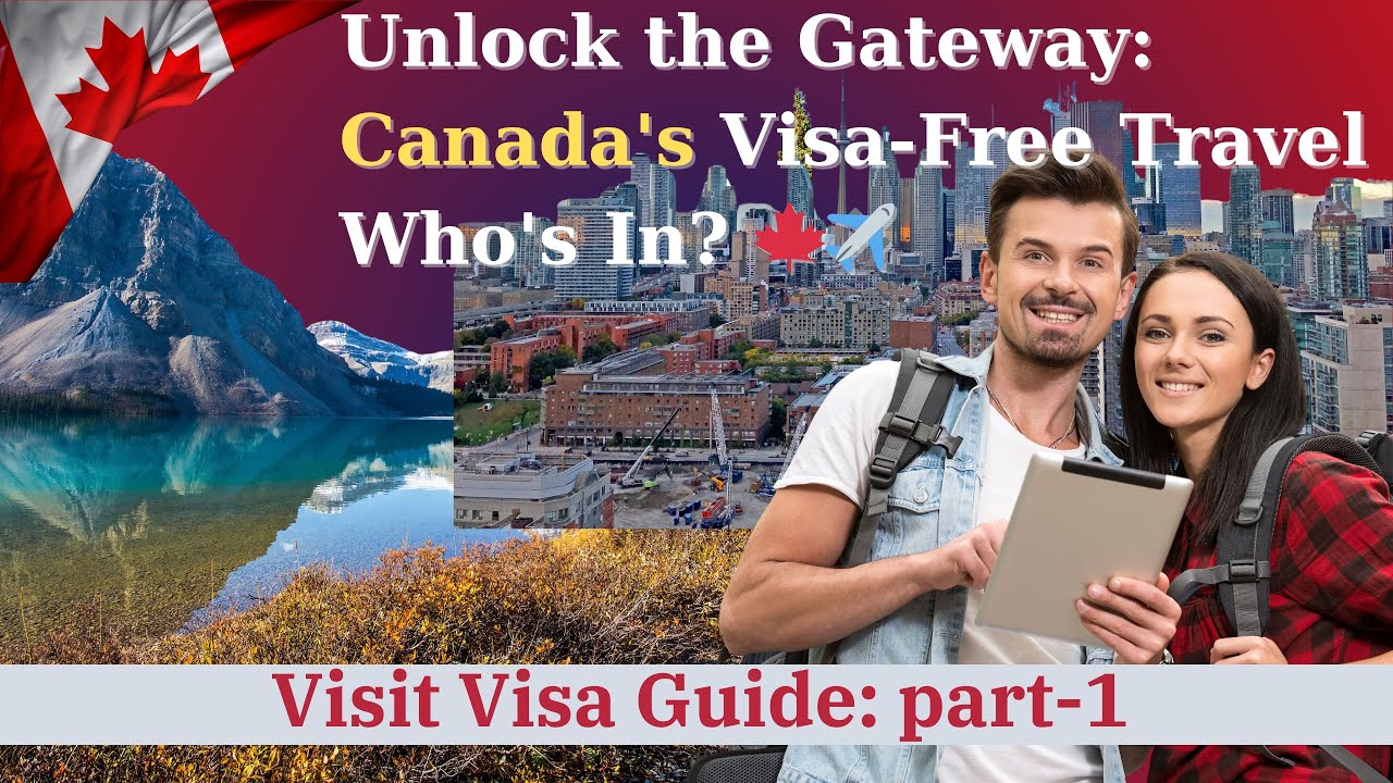 Unlocking Canada Visa Free Travel Explained Canada Immigration Series ...