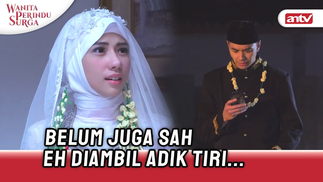 Kacaw! Adik Tiri Embat Calon Suami Kakak Tiri! | Wanita Perindu Surga ANTV Eps 32 (1/8) - YouTube