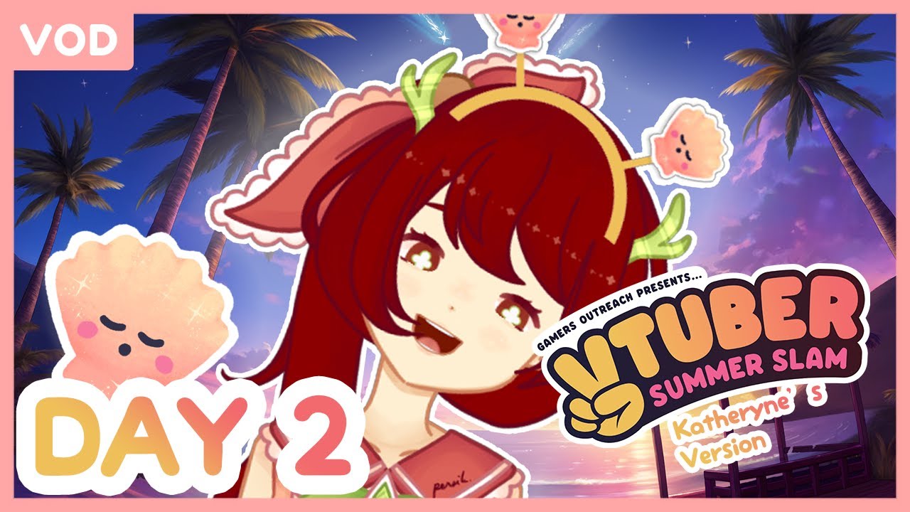 【#VtuberSS2024 DAY 2】 VTuber Summer Slam (Katheryne's Version) for the ...