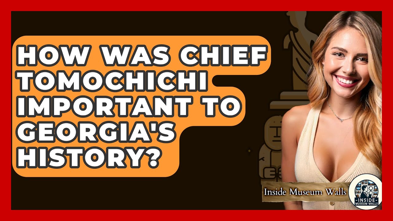 How Was Chief Tomochichi Important To Georgia's History? - Inside Museum Walls - YouTube