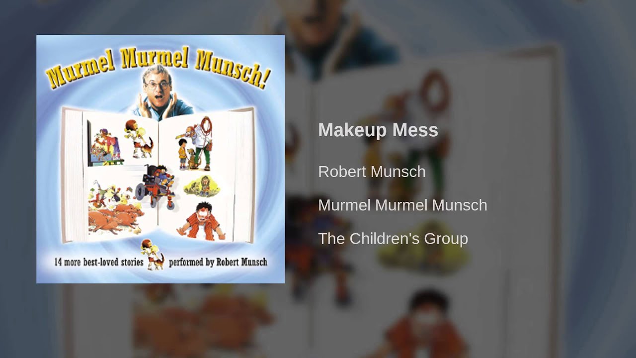 Robert Munsch - Makeup Mess - YouTube