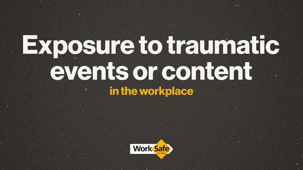 Exposure to traumatic events or content in the workplace - YouTube