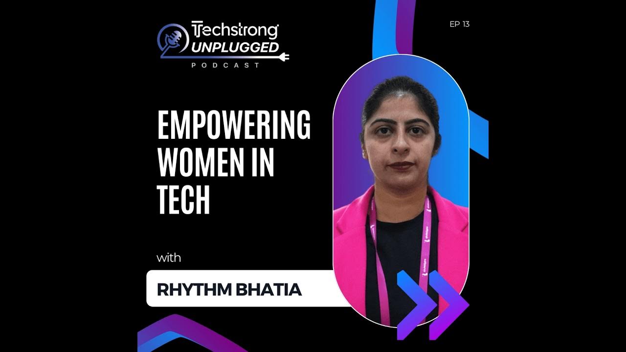 Empowering Women in Tech with Rhythm Bhatia - Techstrong Unplugged - EP13 - YouTube