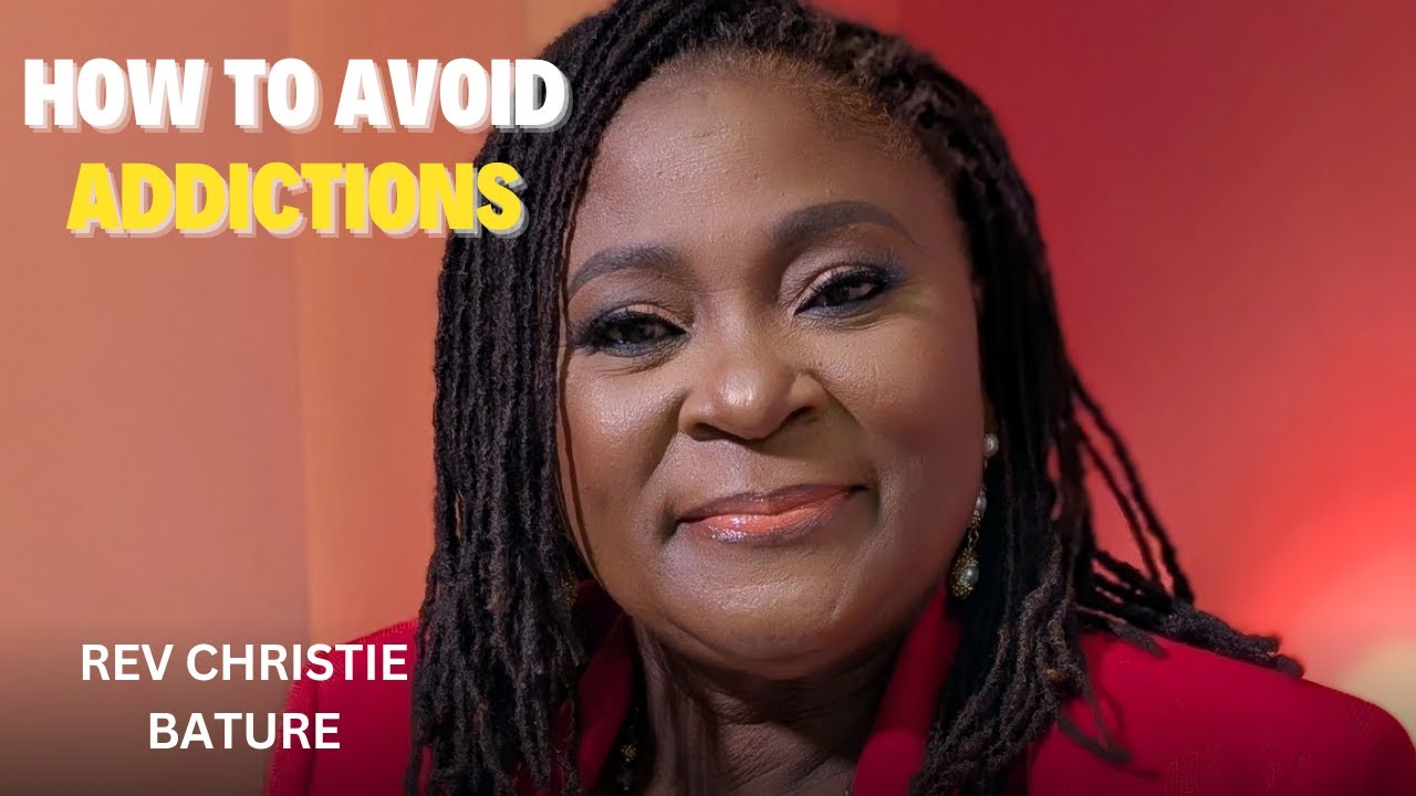 HOW TO AVOID ADDICTION || REV CHRISTIE BATURE - YouTube