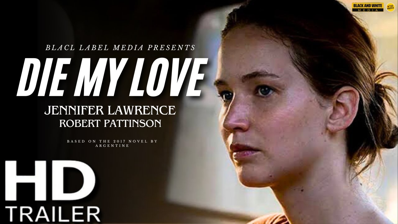 Die, My Love Trailer 2025 | Jennifer Lawrence | Robert Pattinson | Die My Love Jennifer Lawrence ...