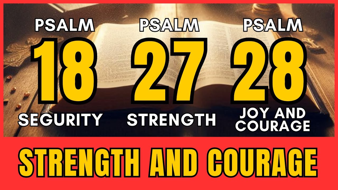 Psalm 27, Psalm 28, Psalm 18 for Strength, Courage, and Overcoming Life ...