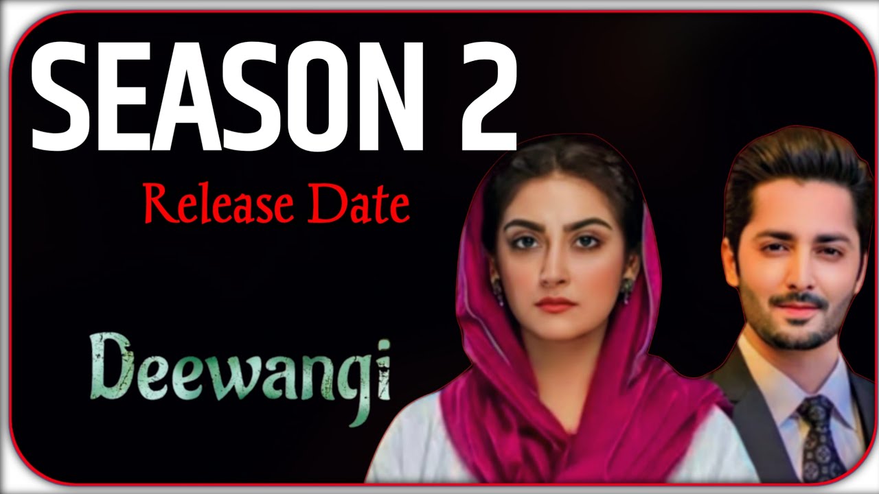 DEWANGI SEASON 2 | DANISH TAIMOOR | HIBA BUKHARI | DURE FISHAN - IS DEWANGI SEASON 2 COMING ...