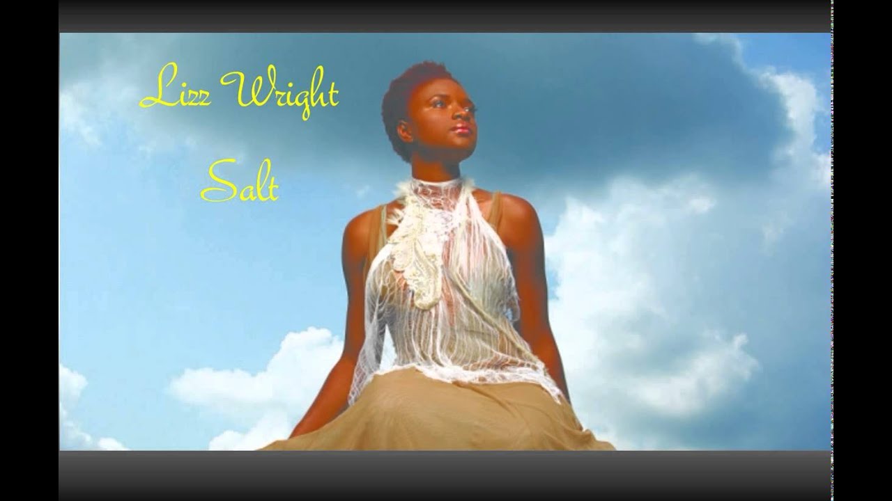 Salt by Lizz Wright - YouTube