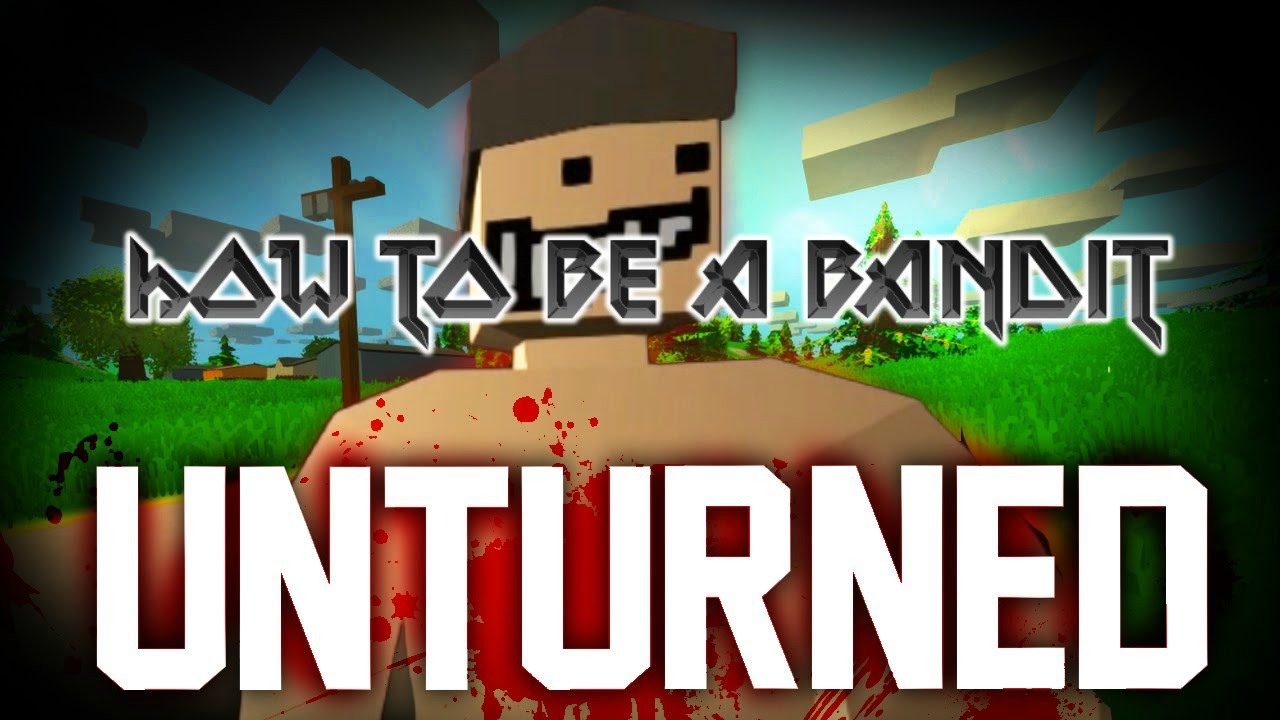 Unturned :: How To Be a Bandit - YouTube
