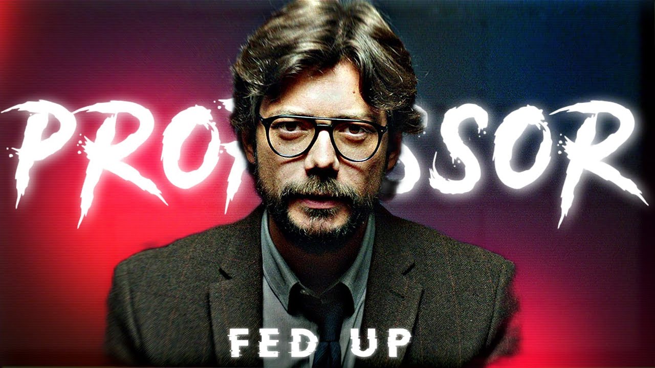 Professor Edit || Money Heist Professor Edit || Fed Up || sk4ter Editz ...