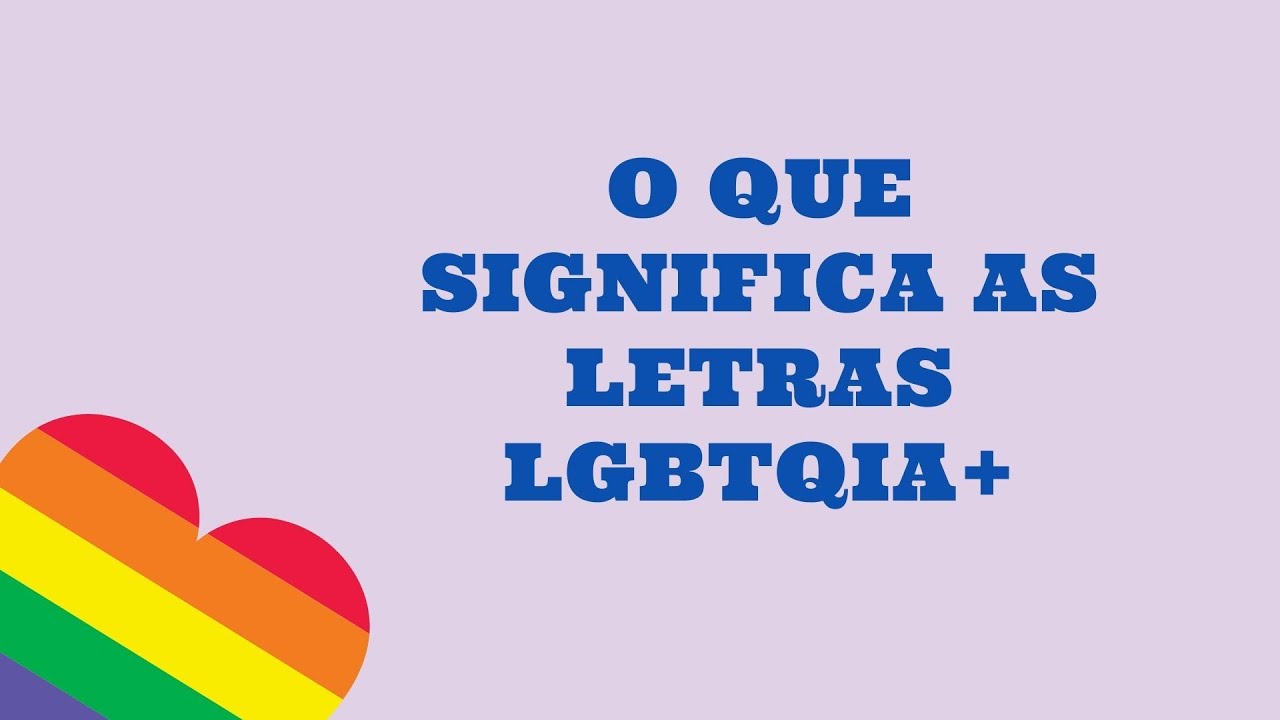 O que significa a sigla LGBTQIA+? | Significado das letras LGBTQIA+ ...