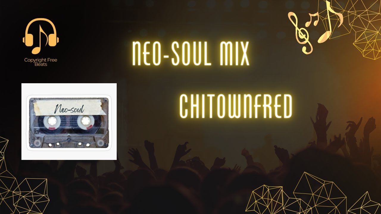 NEO SOUL MIX (Chitownfred)| R&B&Soul| @CopyrightFreeBeats84 - YouTube