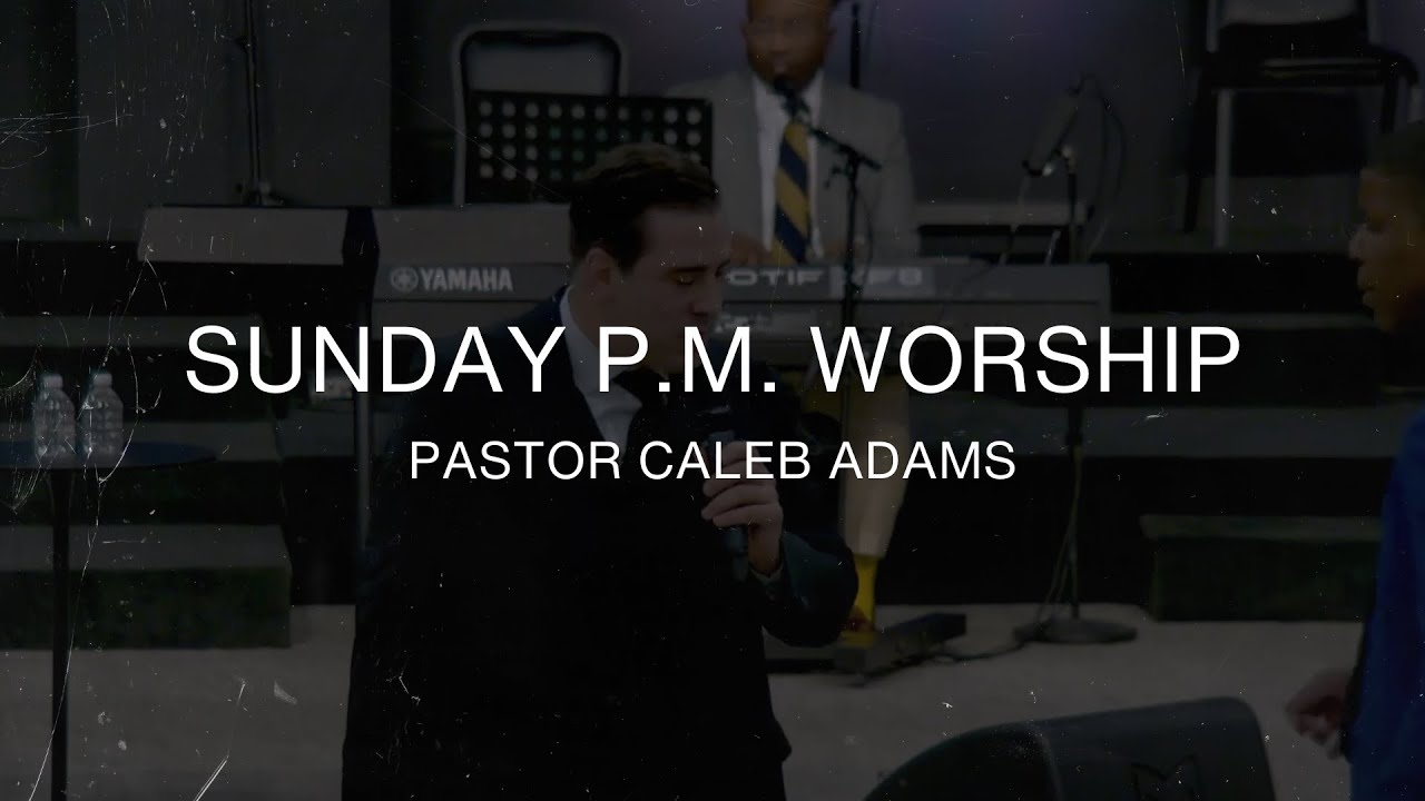 Sunday P.M. Worship - Pastor Caleb Adams - February 5, 2023 - YouTube