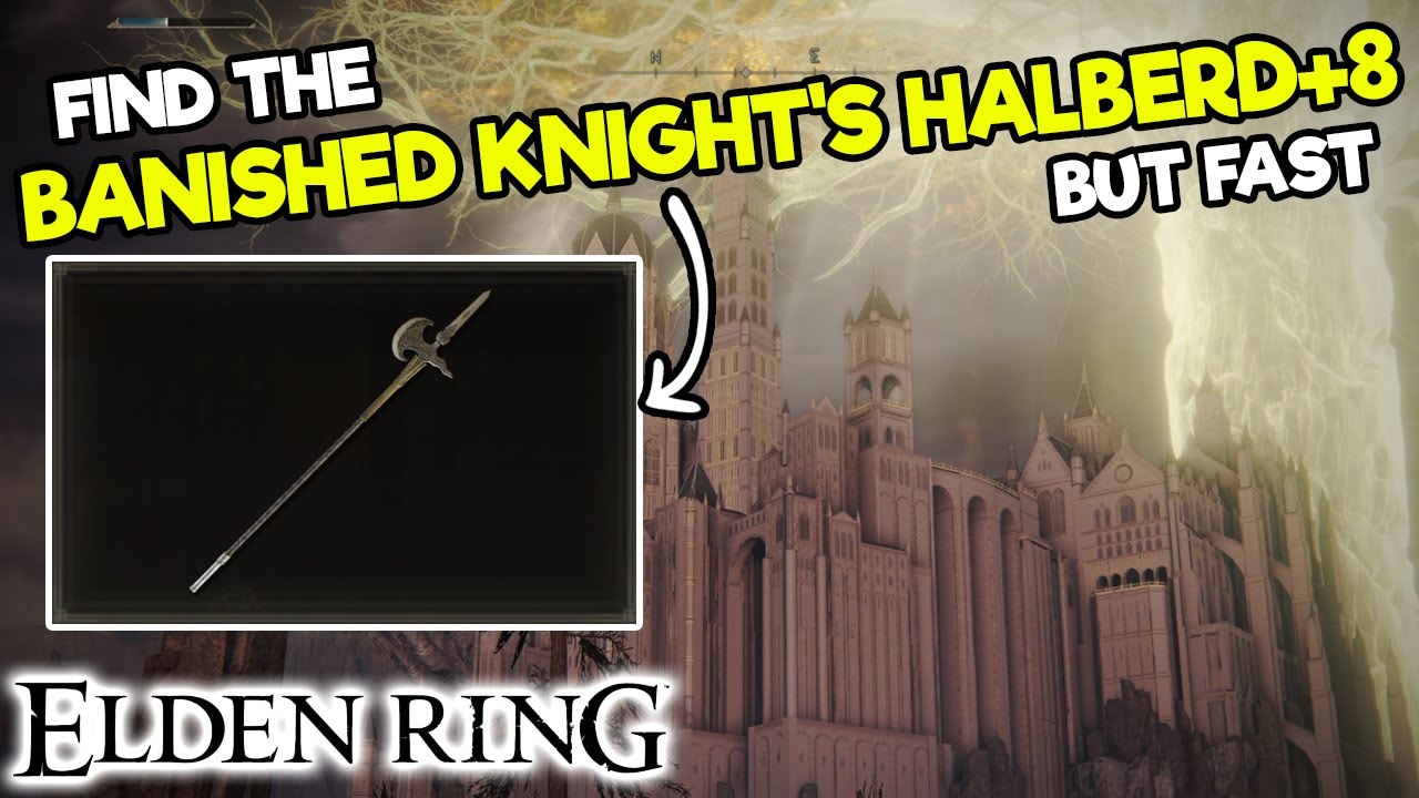 How to get BANISHED KNIGHT'S HALBERD +8 in Elden Ring - Map Location - Special Weapon - Edgar ...