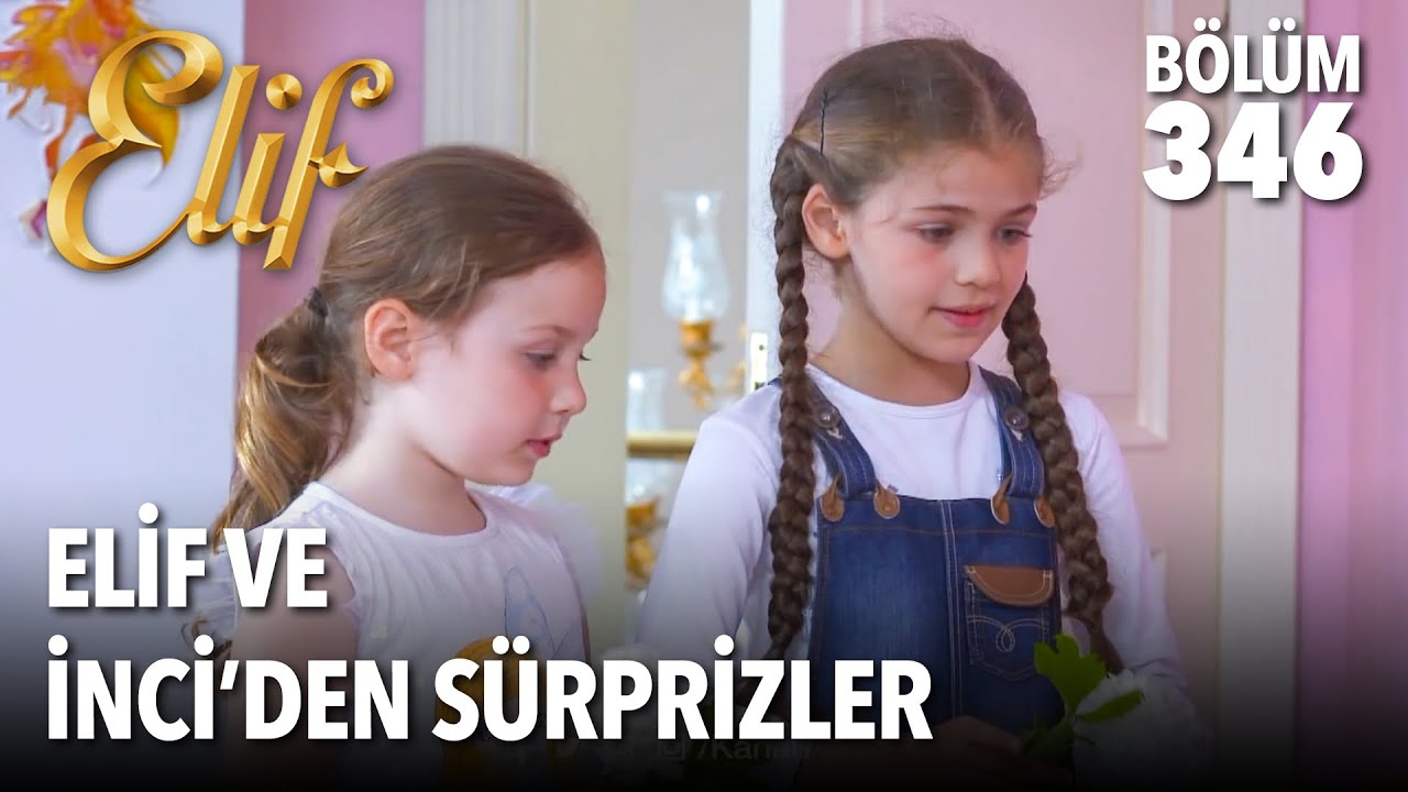 Elif ve İnci'nin sürprizleri | Elif 346. Bölüm - YouTube