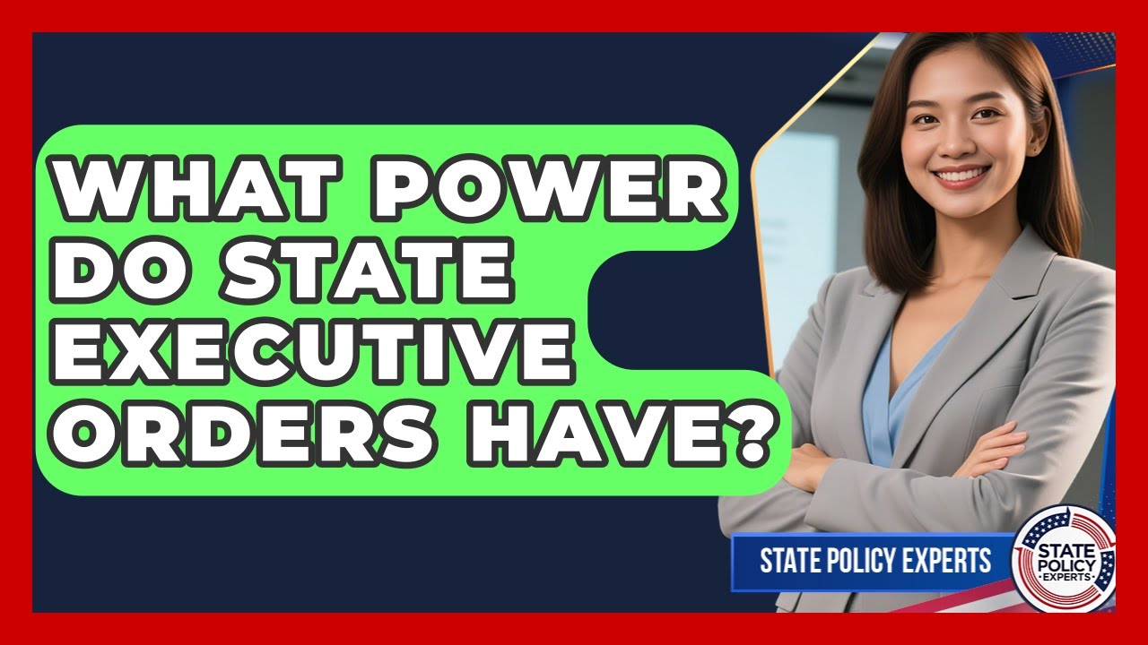 What Power Do State Executive Orders Have? - State Policy Experts - YouTube