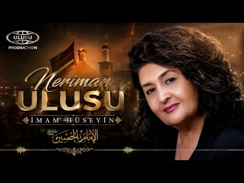 Neriman Ulusu - İmam Hüseyin © 2020 [Ulusu Müzik]