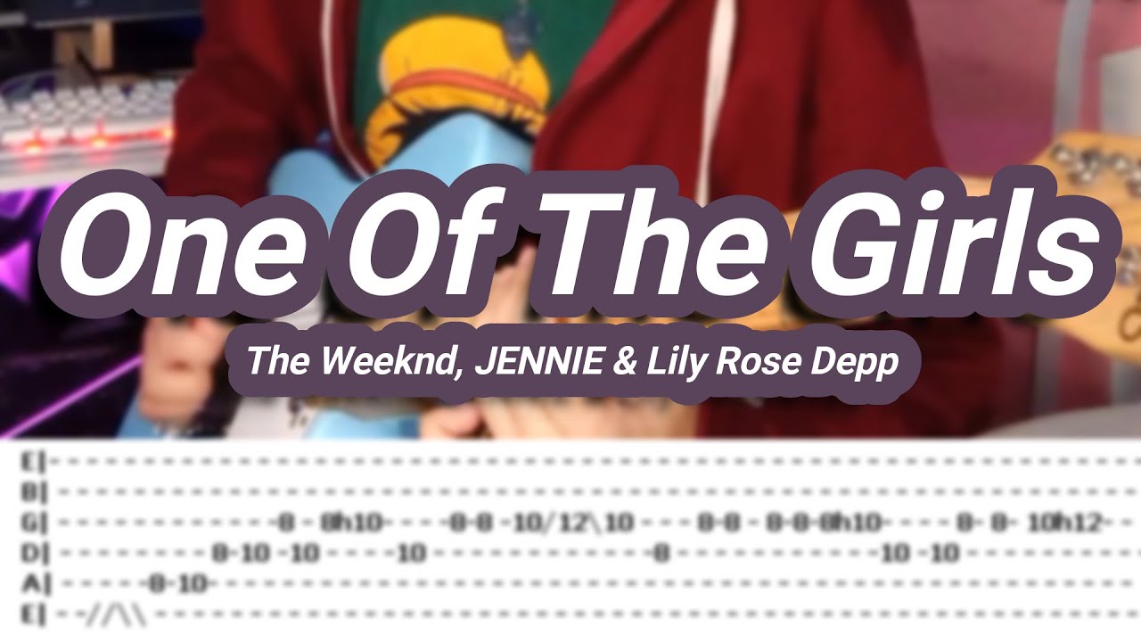One Of The Girls |©The Weeknd, JENNIE & Lily Rose Depp |【Guitar Cover ...