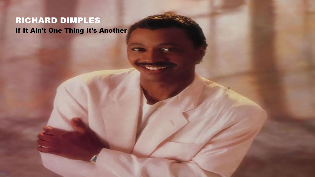Richard ‘Dimples’ Fields If It Ain't One Thing, It's Another Tradução ...
