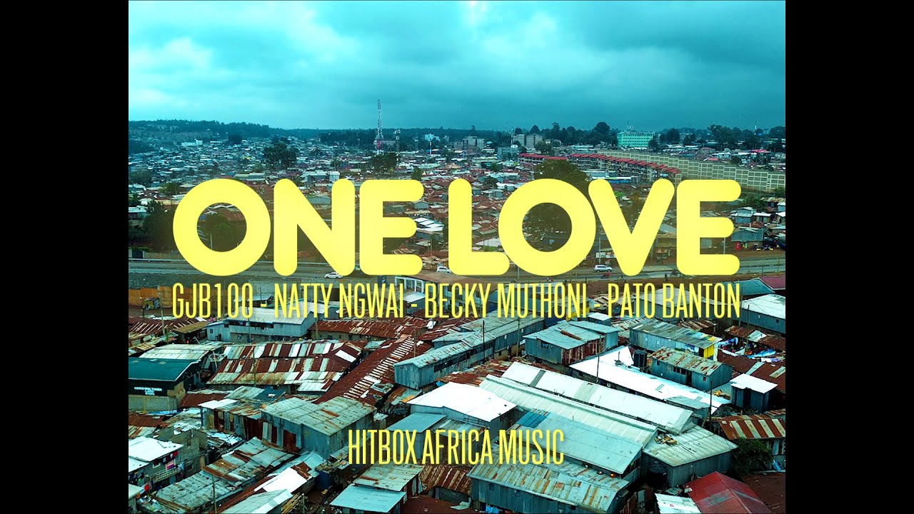 ONE LOVE ft GJB100 + Natty Ngwai + Becky Muthoni & Pato Banton (Go Pato ...