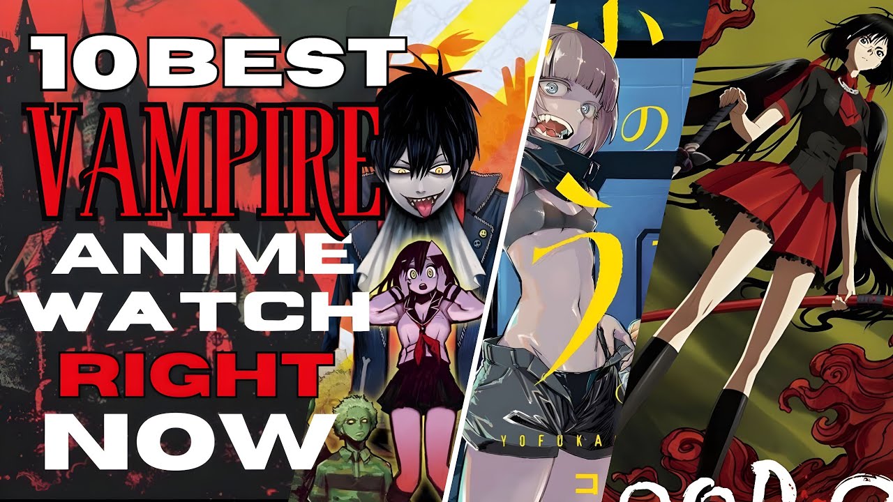 The 10 Best Must Watch Vampire Anime Watch 2024 - YouTube