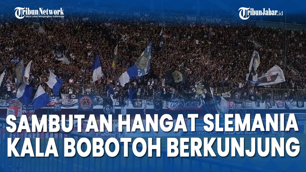 Sambutan Hangat Slemania ke Bobotoh Persib Bandung: Chant Halo-halo ...
