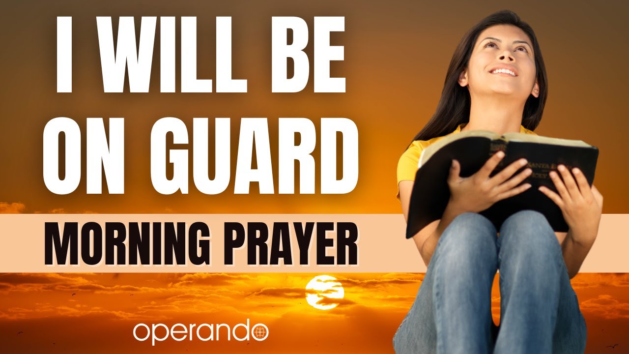 Morning Prayer For Today | I Will Be On Guard - YouTube